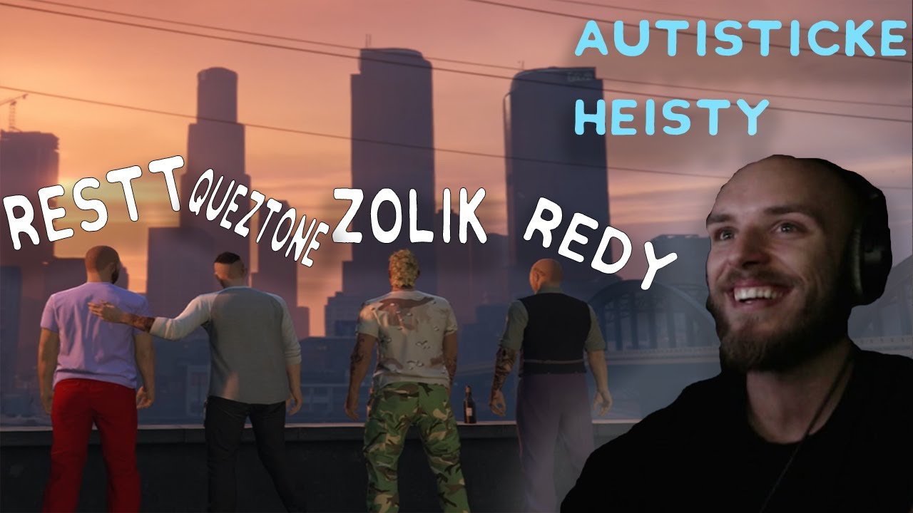Restt - Gta V - autistické heisty w/Zolik22,Redy,Queztone - YouTube