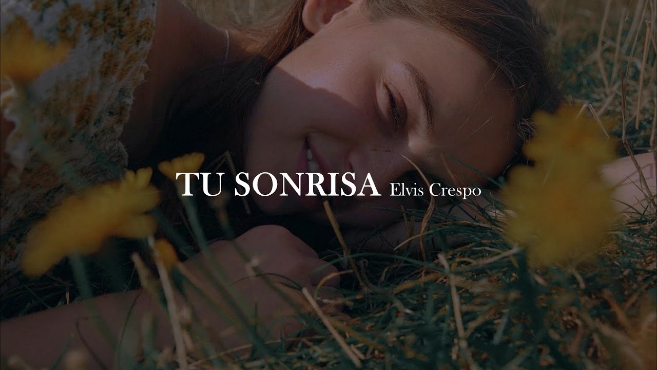 Elvis Crespo - Tu sonrisa [letra] - YouTube
