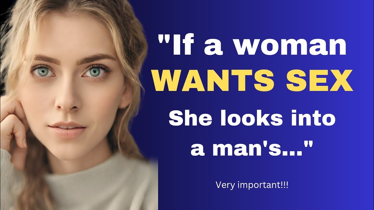When A Woman Wants Sex She Looks Into A Mans Best Psychological Quotes On Sex Youtube