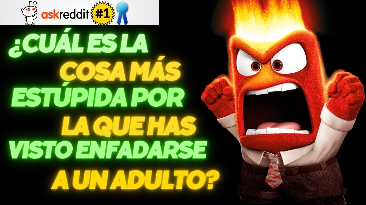 ¿CUÁL ES LA COSA MÁS ESTÚPIDA POR LA QUE HAS VISTO ENFADARSE A UN ...