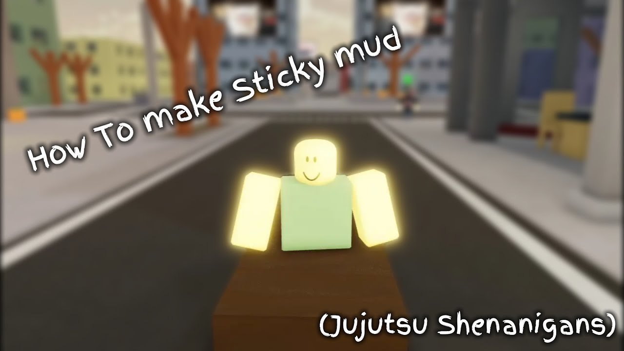 HOW to make STICKY mud in JUJUTSU SHENANIGANS (with build mode) - YouTube