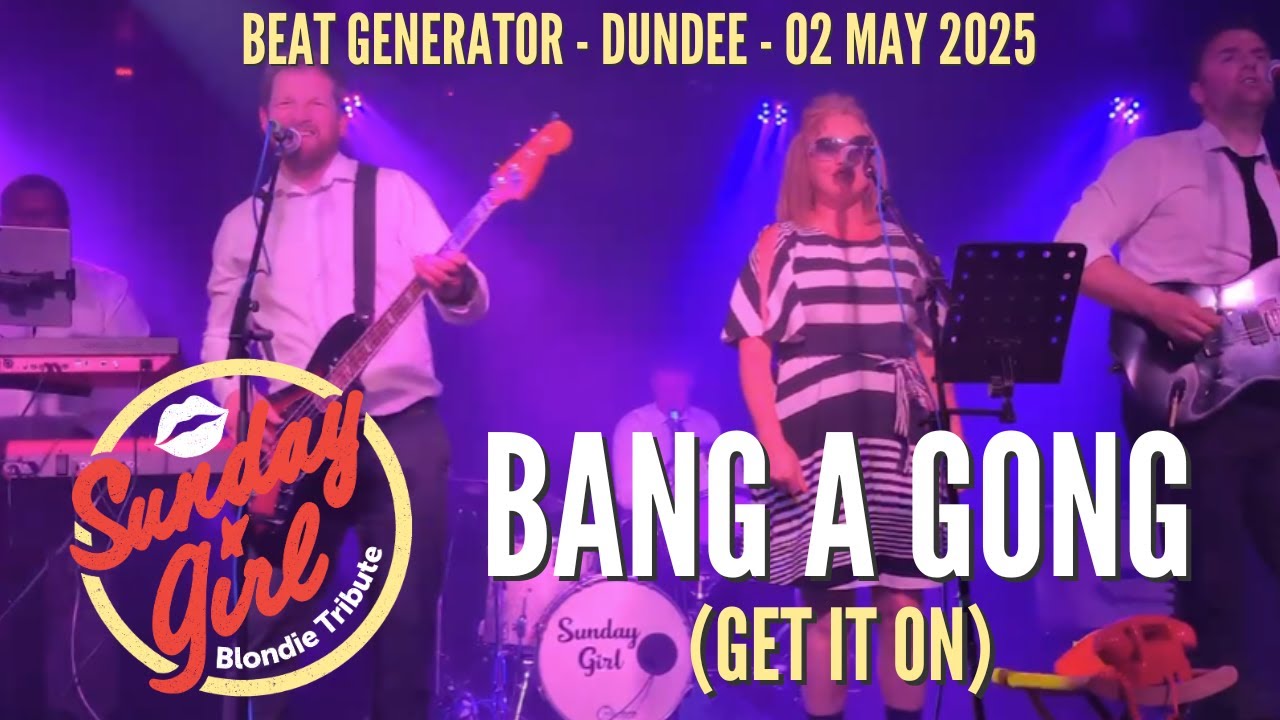 BANG A GONG (GET IT ON) | Sunday Girl - Blondie Tribute - Beat ...