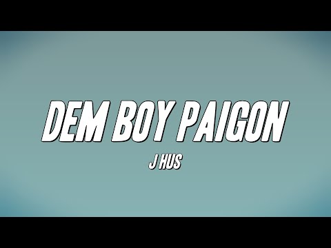 J Hus - Dem Boy Paigon (Lyrics)