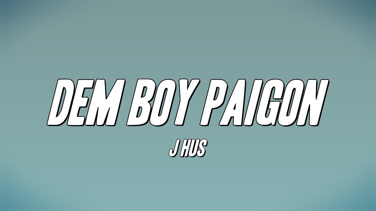 J Hus - Dem Boy Paigon (Lyrics) - YouTube
