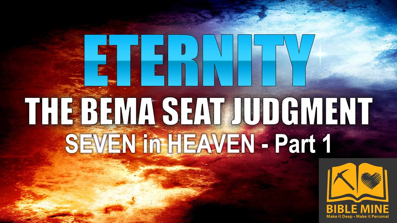 Eternity 13.1 - Seven in Heaven, the BEMA Seat Judgment (Judgment Seat ...