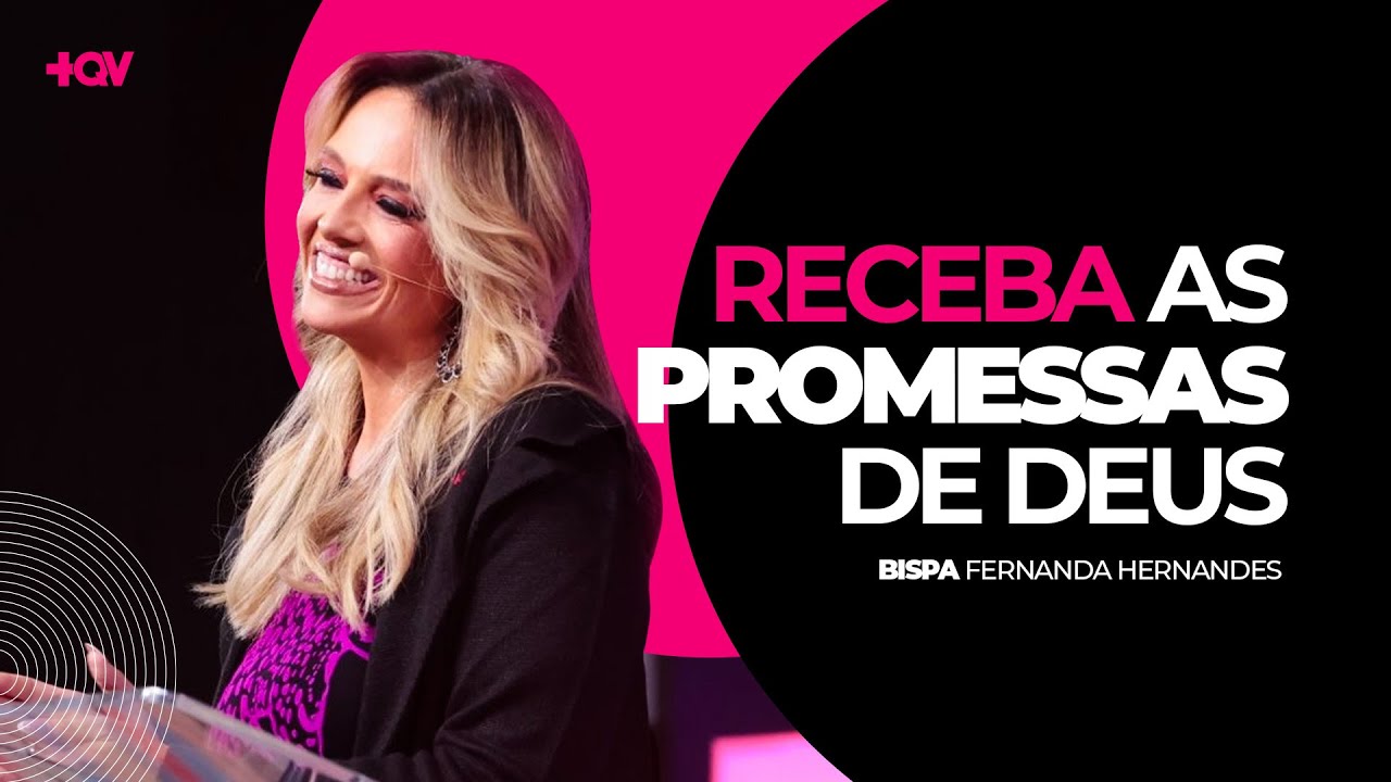 RECEBA AS PROMESSAS DE DEUS \\ BISPA FERNANDA HERNANDES | +QV MENSAL ...
