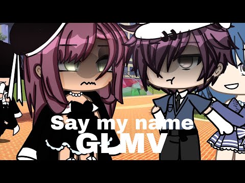 say my name •|• GLMV •|• gacha life •|• OldGachaSong
