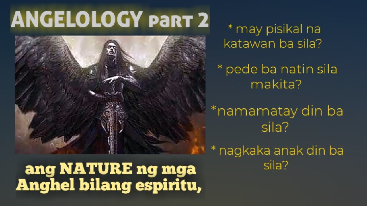 # ANGELOLOGY part 2, Ang nature ng mga Anghel bilang mga espiritual na ...