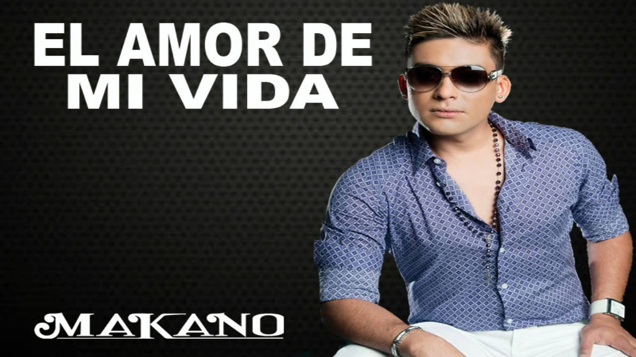 Makano - El Amor De Mi Vida - YouTube Music