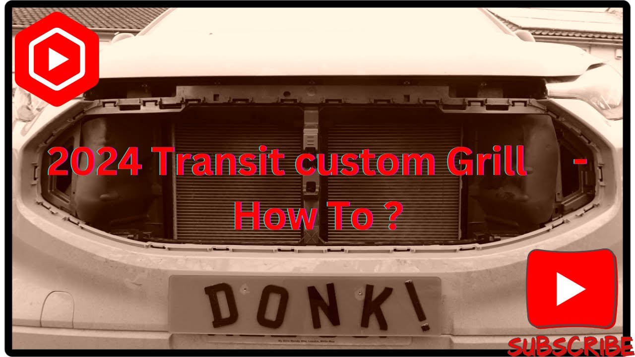 2024 Ford Transit Custom Front Grill Removal - YouTube