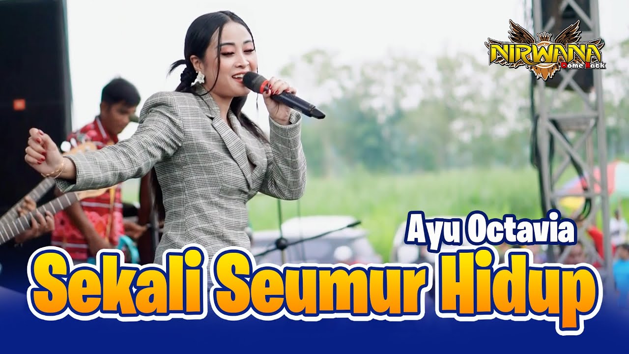 SEKALI SEUMUR HIDUP - Ayu Octavia - OM NIRWANA COMEBACK Live Wonoayu Mojoagung - YouTube