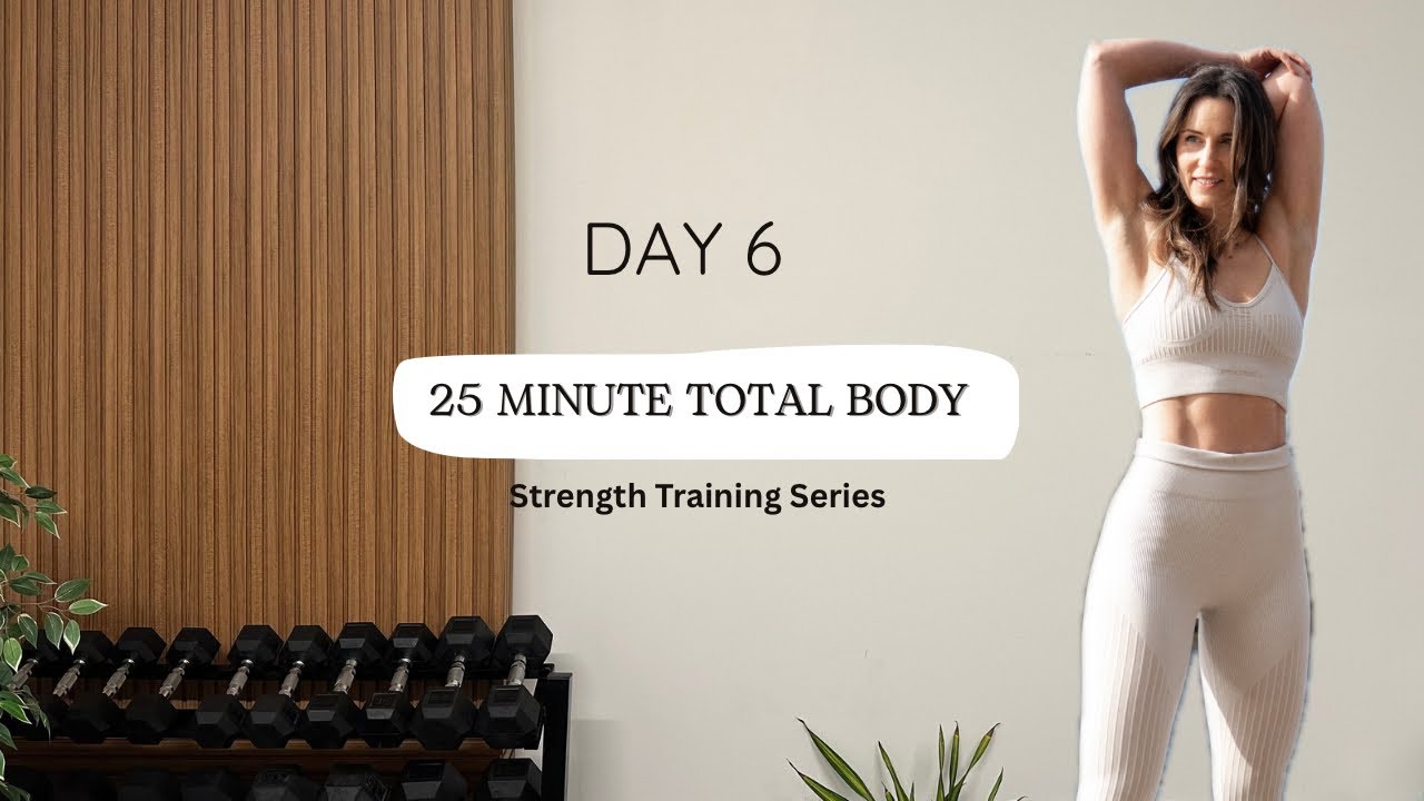 Day 6 | Total Body Strength Workout At-Home 25 Minutes | 16-Day ...