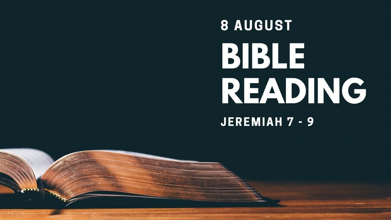 Bible Reading: 8 August - Jeremiah 7 - 9 - YouTube