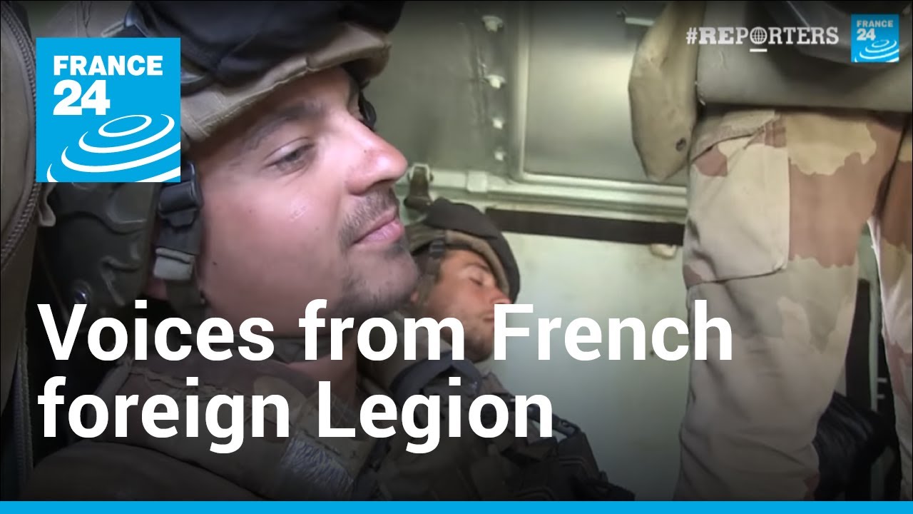 Voices from the French Foreign Legion | Reporters • FRANCE 24 English ...