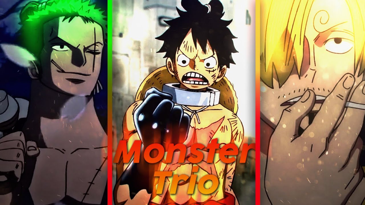 MONSTER TRIO (LUFFY,ZORO,SANJI) [EDIT/AMV] ONE PIECE - YouTube