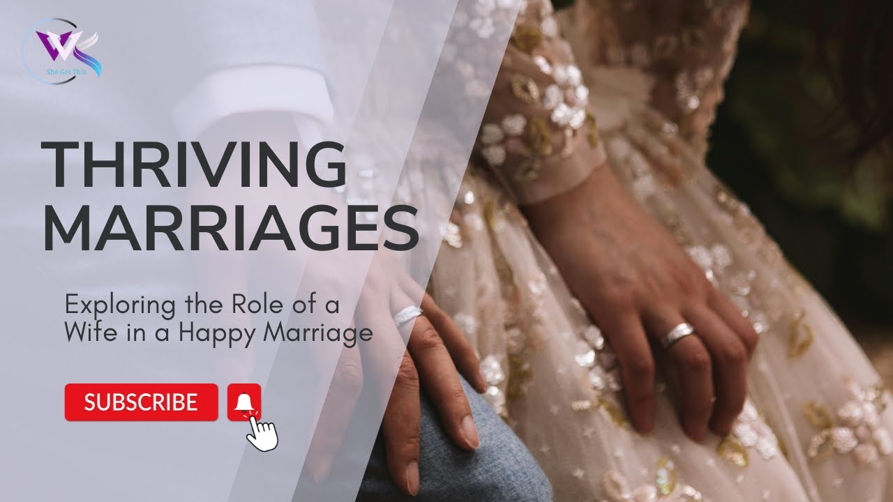 Thriving Marriages: Exploring the Role of a Wife in a Happy Marriage ...