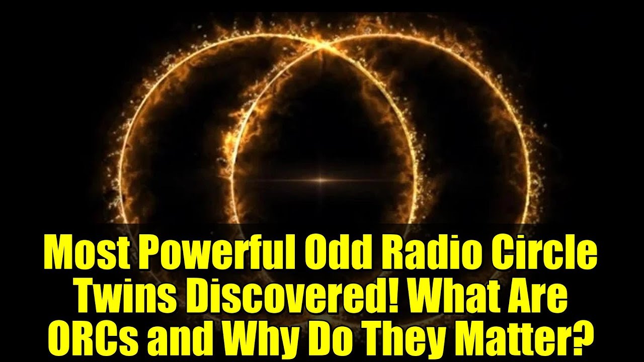 Most Powerful Odd Radio Circle Twins Discovered! What Are ORCs and Why ...
