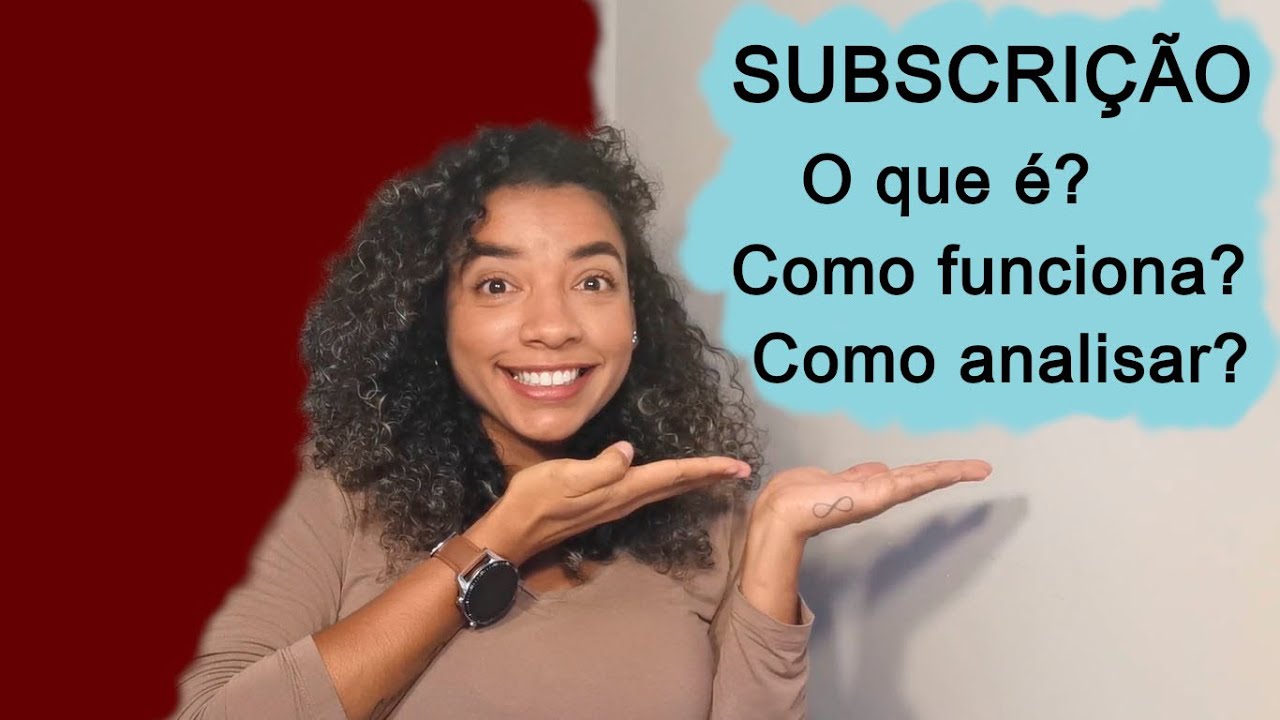SUBSCRIÇÃO - O que é? Como funciona? E O MELHOR, COMO analisar se é BOM ...