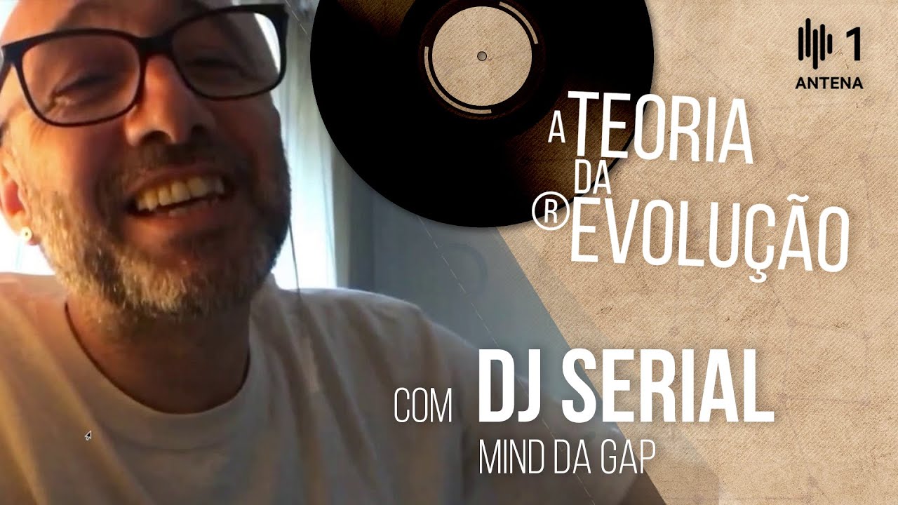 Dj Serial (Mind da Gap) | A Teoria da Evolução | Antena 1 - YouTube