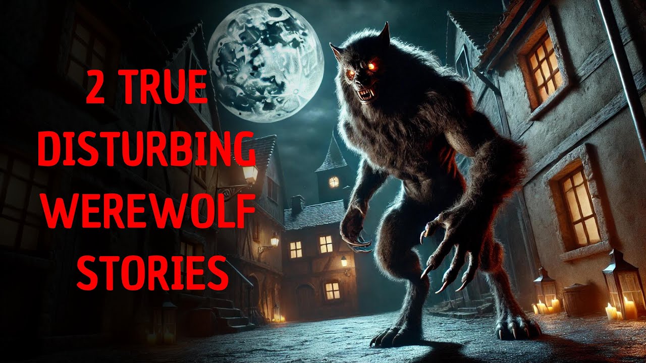 2 Disturbing TRUE Werewolf Storyes - YouTube