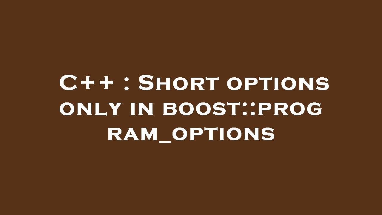C Short Options Only In Boost Program Options Youtube