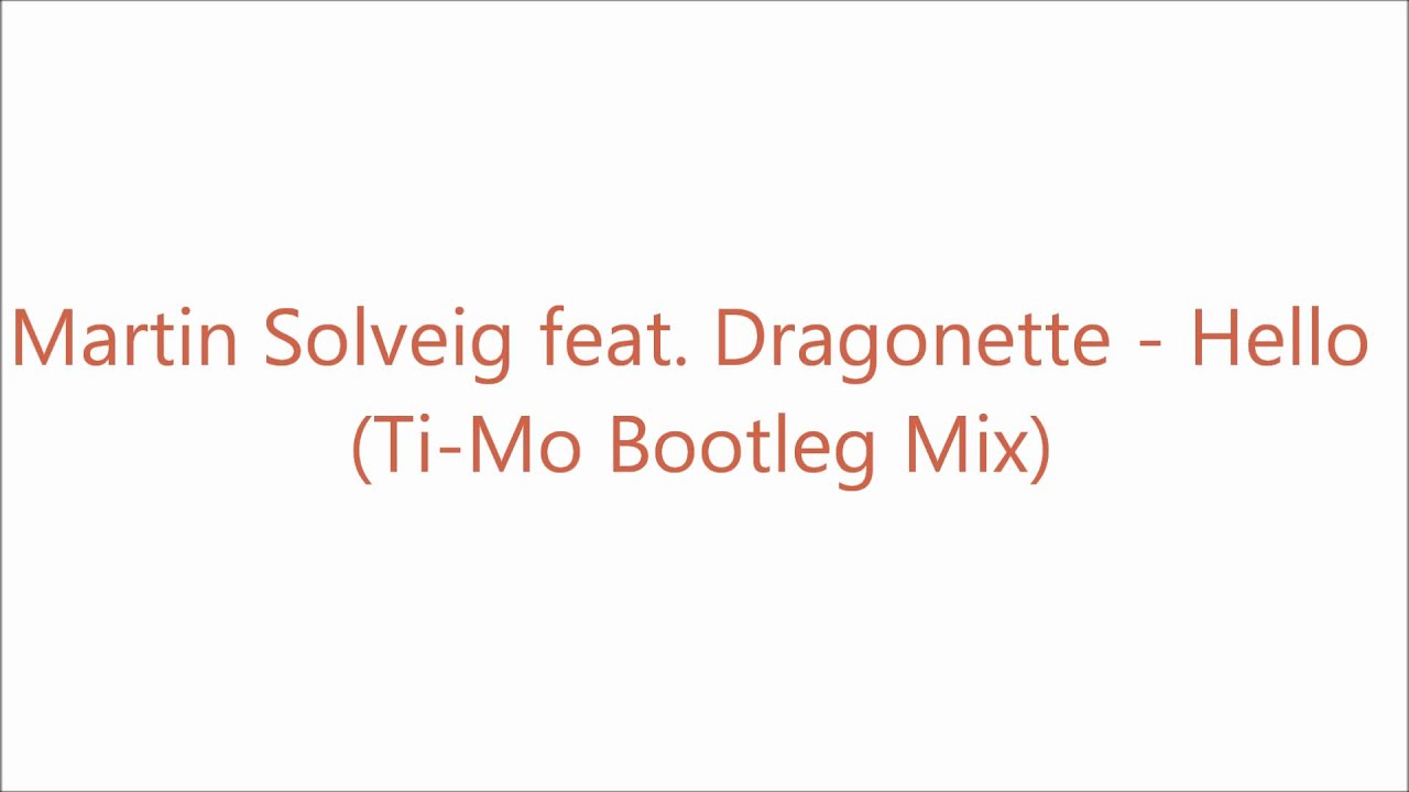 Martin Solveig feat. Dragonette - Hello (Ti-Mo Bootleg Mix) - YouTube