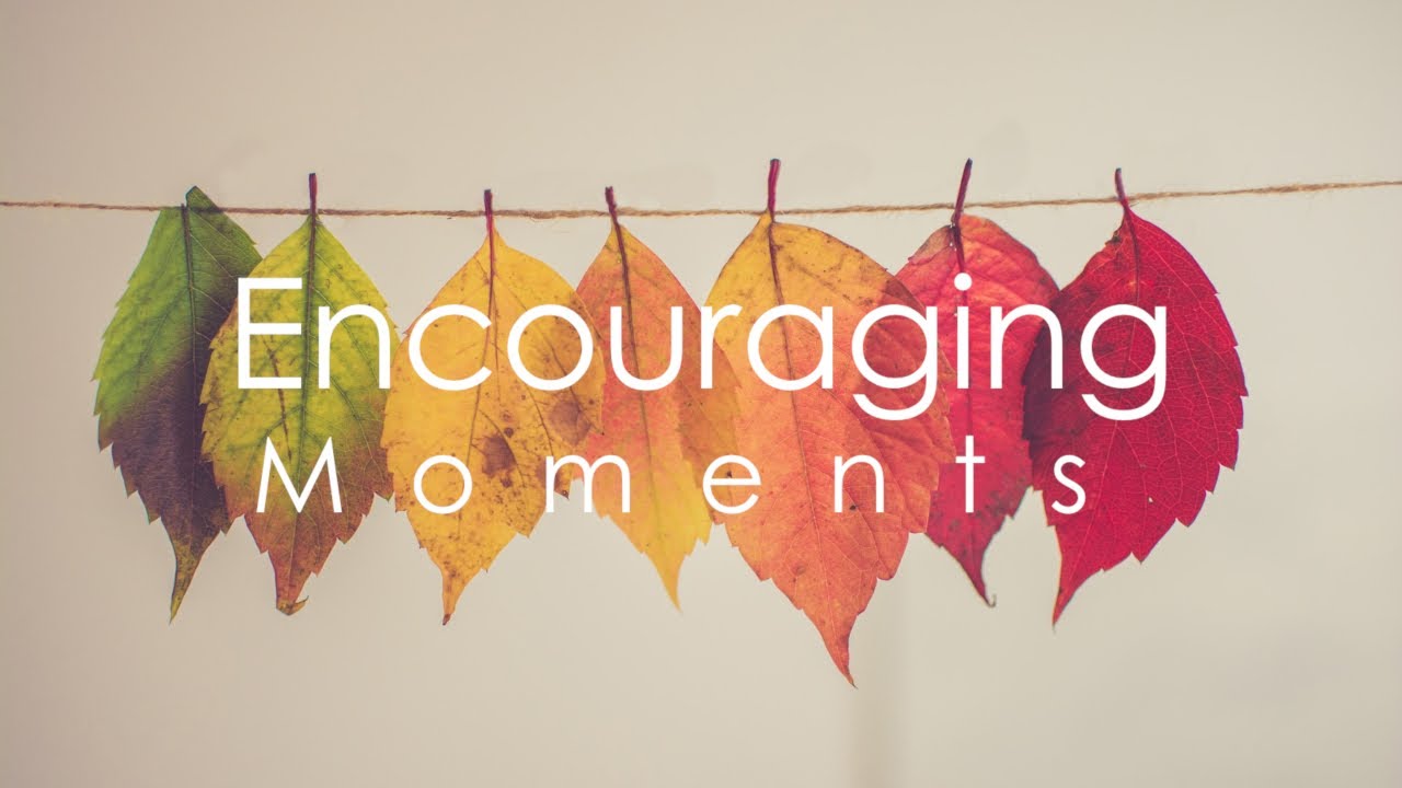 Encouraging Moments August 5th, 2020 - YouTube