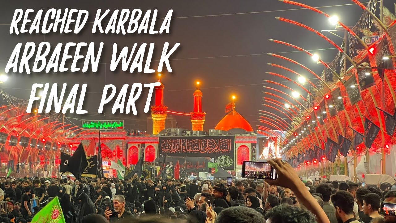 Reached Karbala | Arbaeen Walk | Najaf to Karbala | Final Part - YouTube