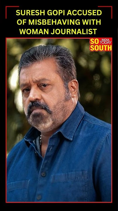 Suresh Gopi Accused of Misbehaving With Woman Journalist | SoSouth - YouTube