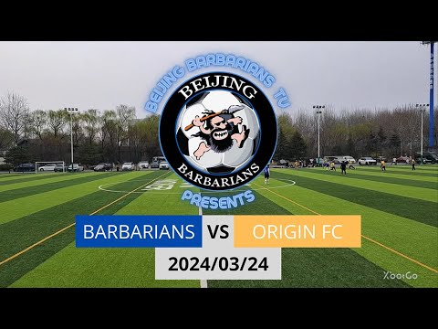 Beijing Barbarians FC vs Origin FC (24/03/2024) - YouTube