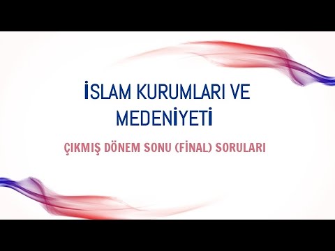 💢İSLAM KURUMLARI VE MEDENİYETİ ÇIKMIŞ DÖNEM SONU (FİNAL) SORULARI 🗯️