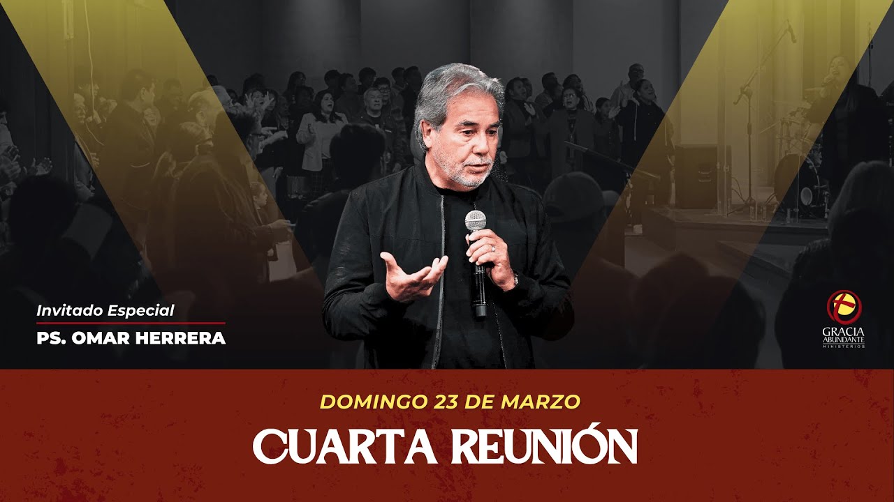 4a. REUNION - PS. OMAR HERRERA. 23/MARZO/2025 - YouTube