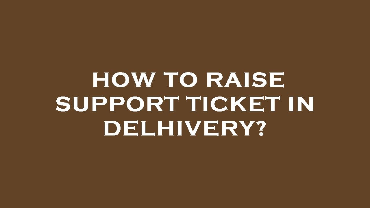 How to raise support ticket in delhivery? - YouTube