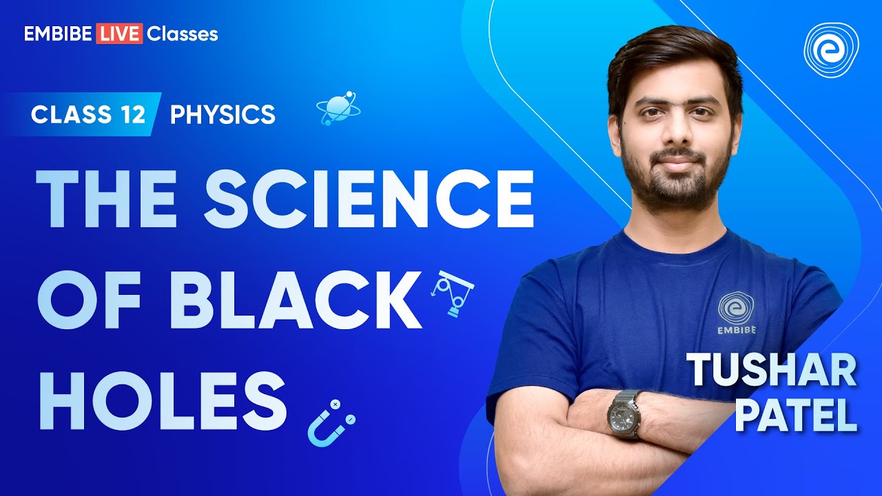 Science Behind Black Holes | Black Holes Explained | CBSE Boards 2023 | Tushar Patel | Embibe ...