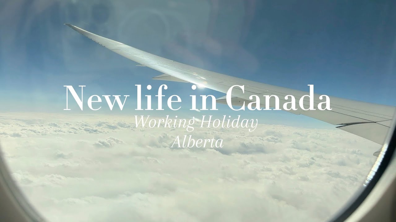 CANADA: Begin' a new life in Canada｜Alberta｜Working Holiday｜Work Permit ...