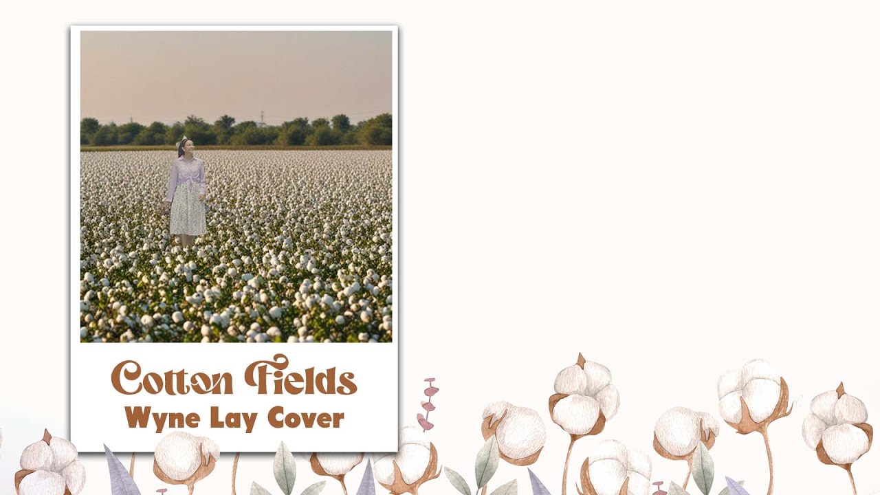 Cotton Fields-Wyne Lay Cover(Lyrics Video) - YouTube