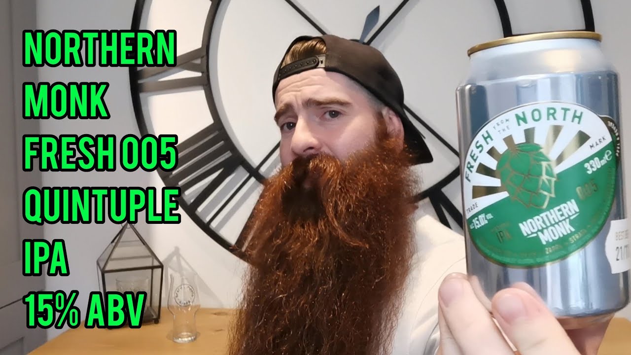 NORTHERN MONK // FRESH 005 // 15% ABV // QUINTUPLE IPA!!! - BEER REVIEW ...