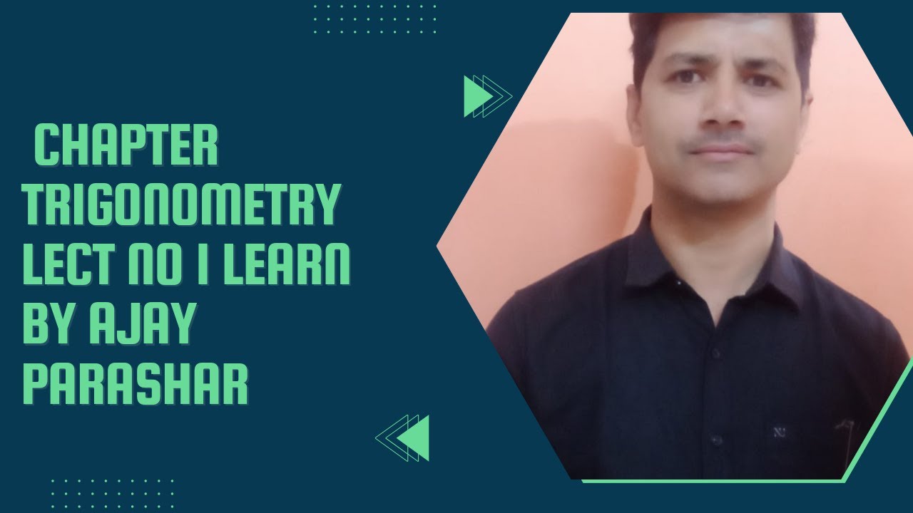 CHAPTER TRIGNOMETRY DISCUSS SEXAGESIMAL SYSTEM CENTESIMAL SYSTEM AND ...