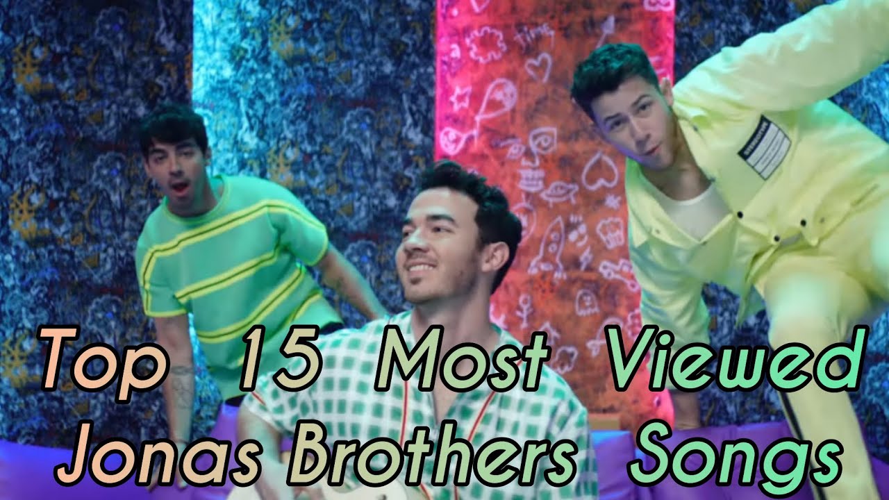Top 15 Most Viewed Jonas Brothers Songs - YouTube