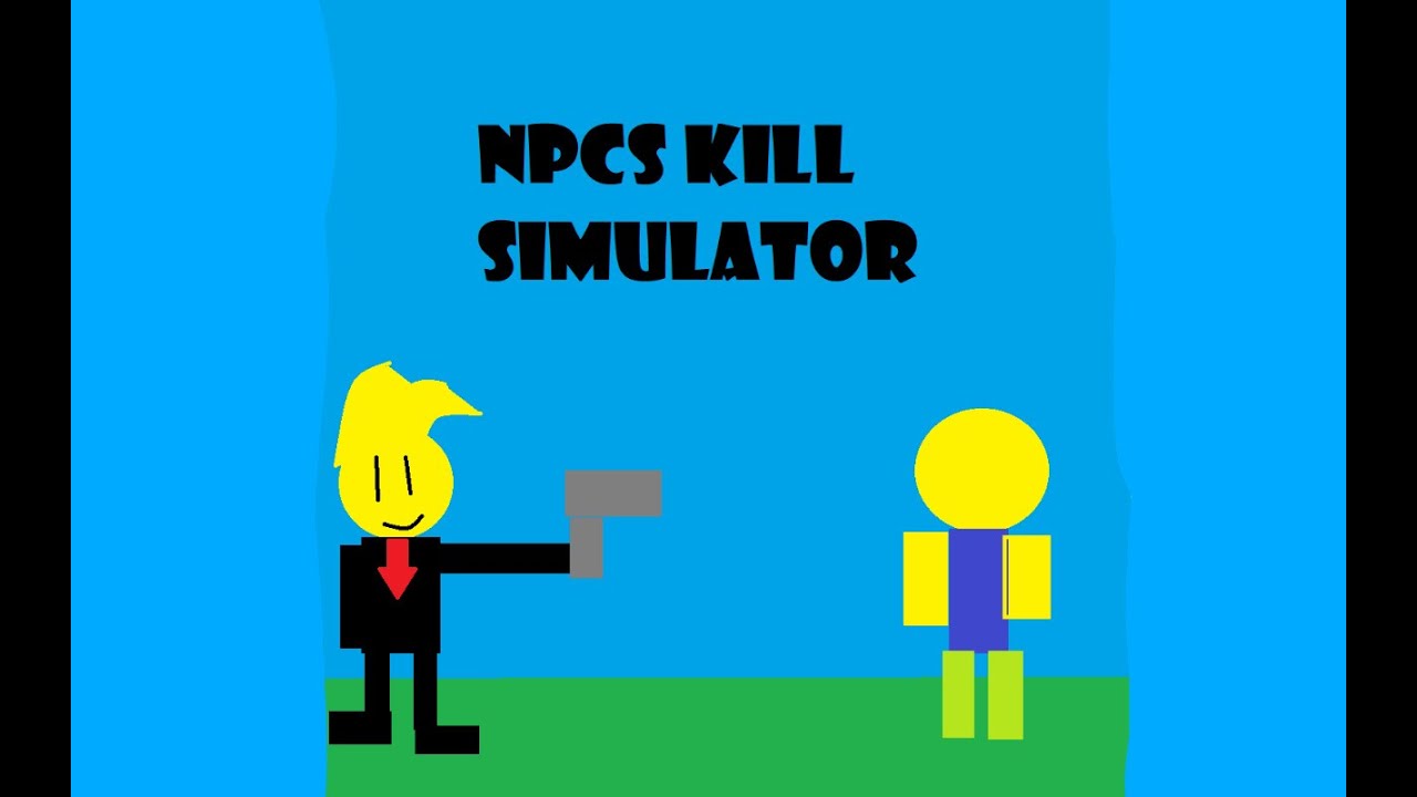 npcs kill simulator(find it on my profile: MrRojoXD) - YouTube