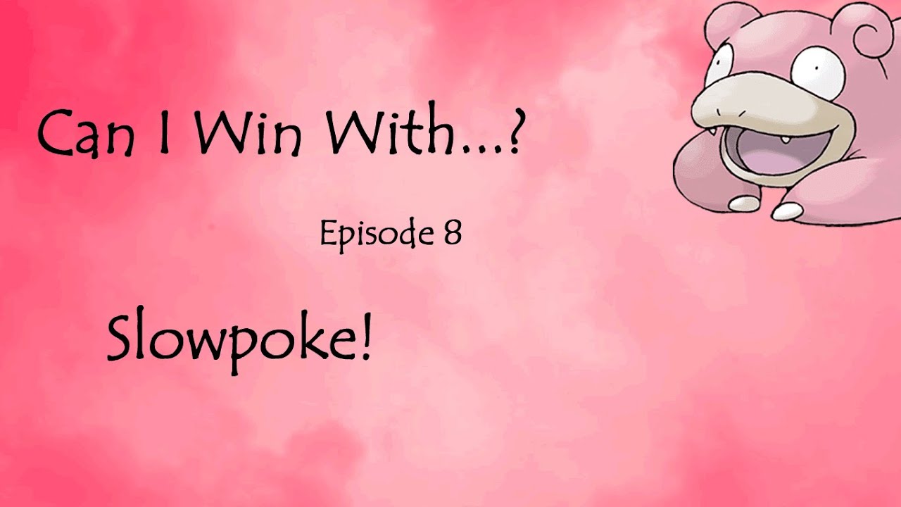 "Can I Win With...?" Episode 8: Slowpoke/Slowbro speedrun - YouTube