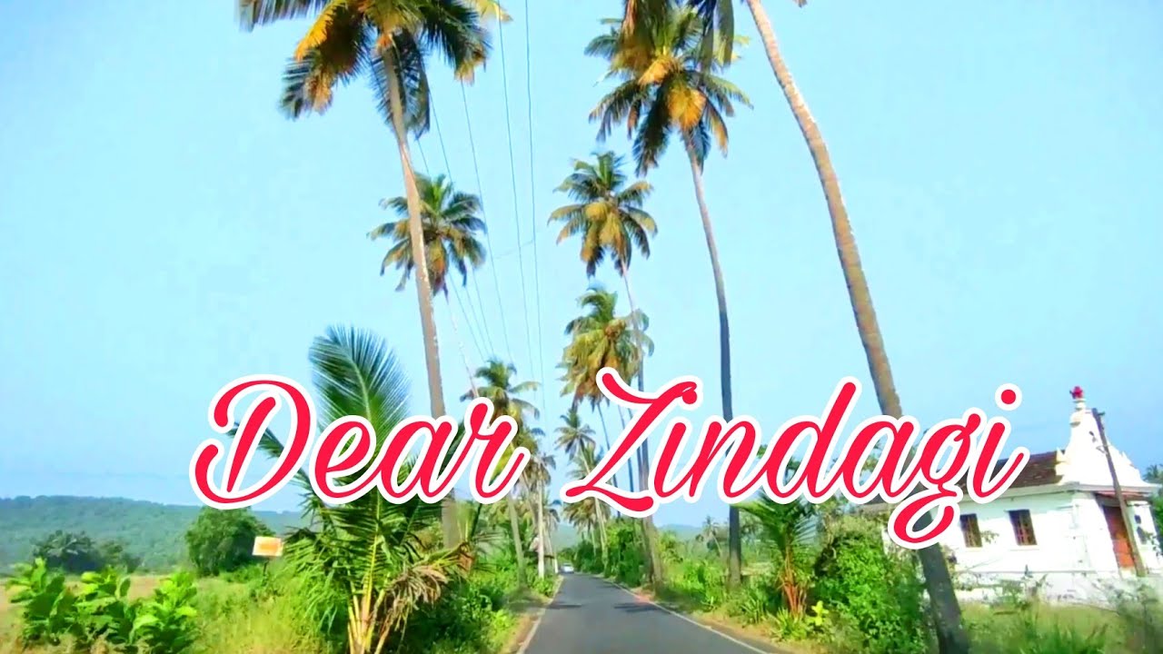 Dear Zindagi Road In GOA - YouTube