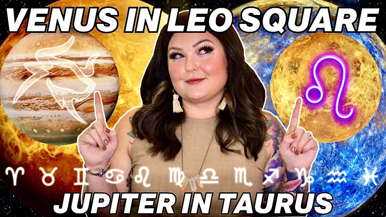 Venus in Leo Square Jupiter in Taurus 2023 - YouTube