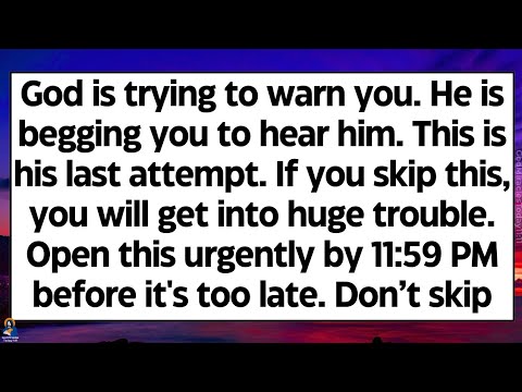 🧾God is trying to warn you. He is begging you to hear him. This is his last attempt. Don't skip God