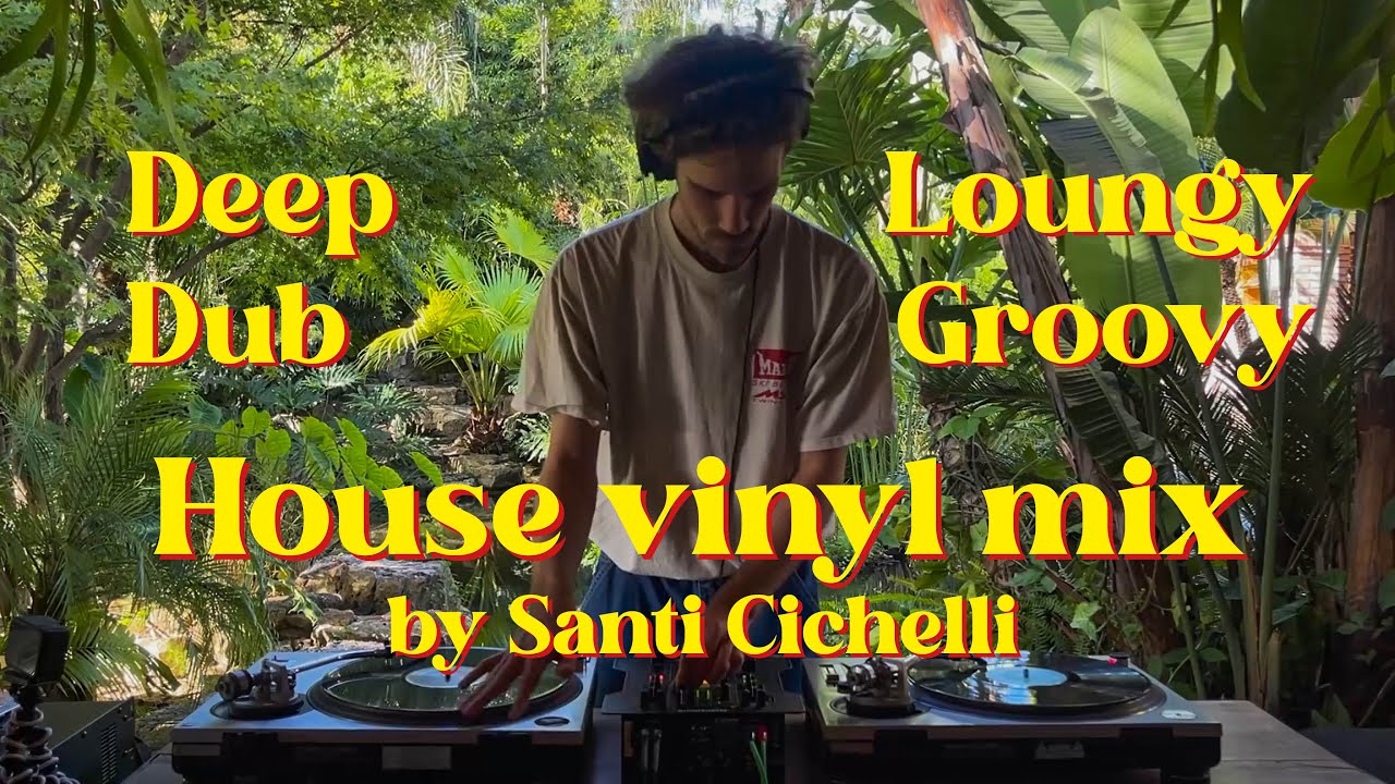 Deep, Loungy, Groovy Dub House Vinyl Mix | Santi Cichelli - YouTube