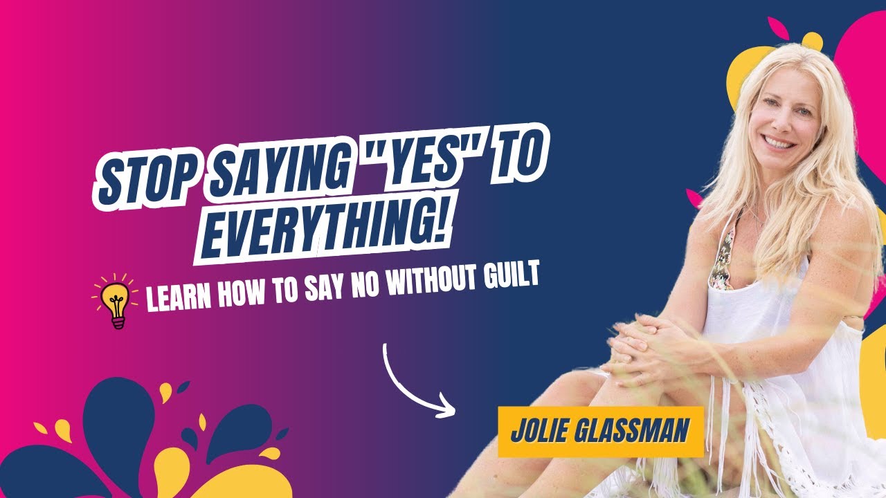 Stop Saying YES To Everything! Learn To say NO Without Guilt - YouTube