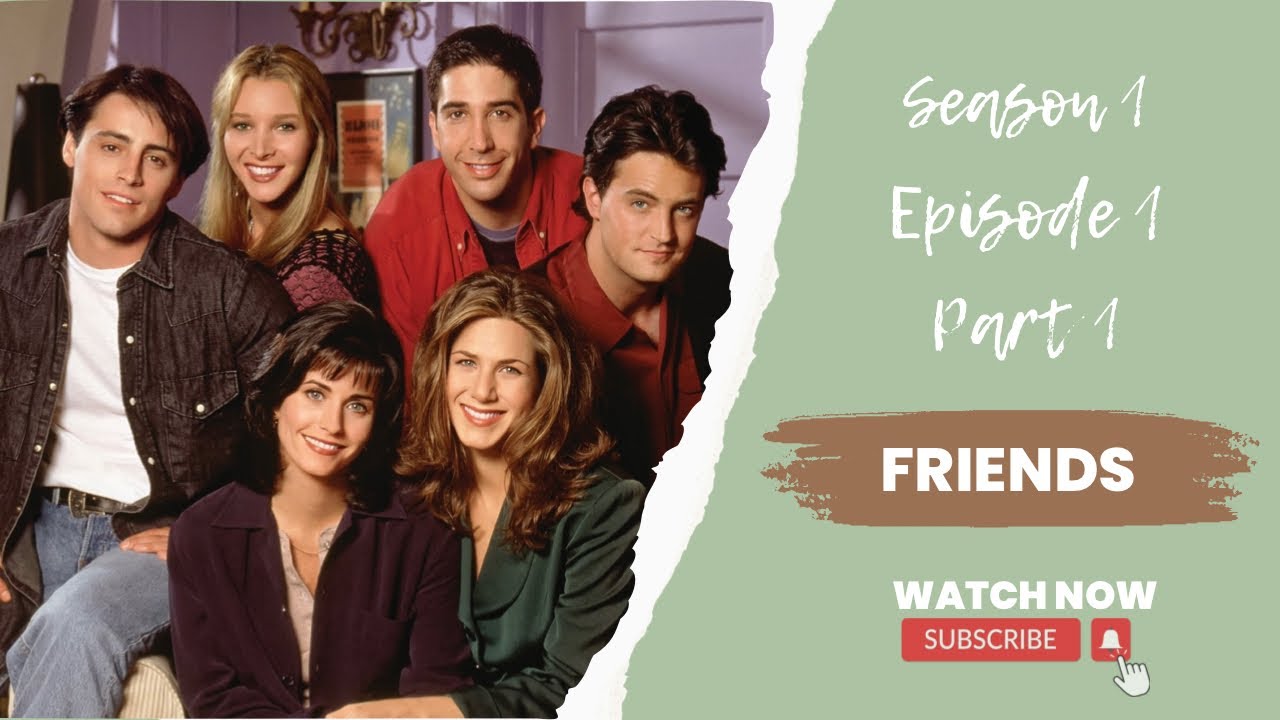Friends: S01-E01-P01 - YouTube
