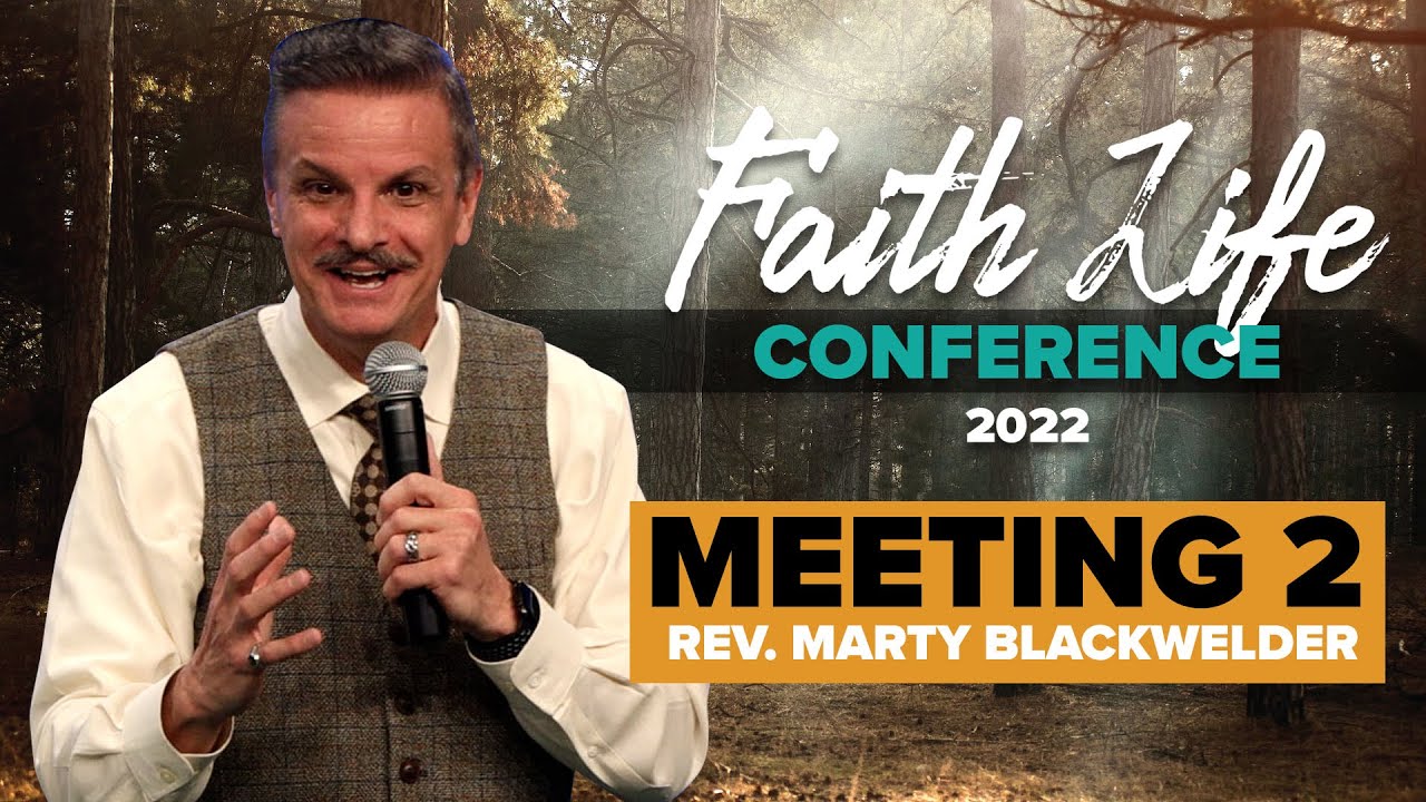Rev. Marty Blackwelder // Meeting 2 // Faith Life Conference 2022 - YouTube