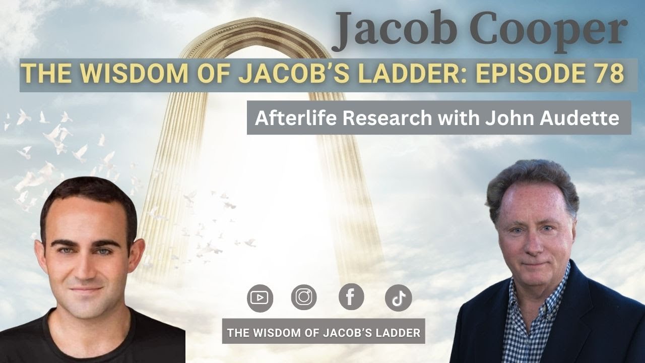 Afterlife Research with John Audette | The Wisdom of Jacob’s Ladder ...
