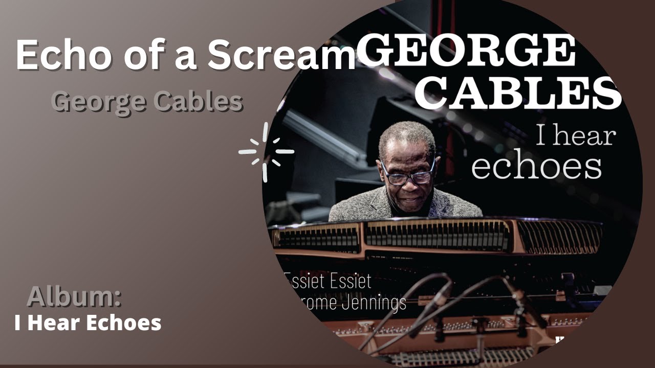 George Cables Echo of a Scream | I Hear Echoes - YouTube